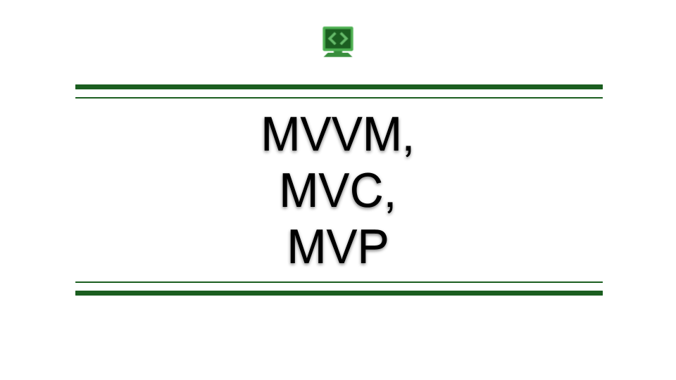 MVVM, MVC, MVP