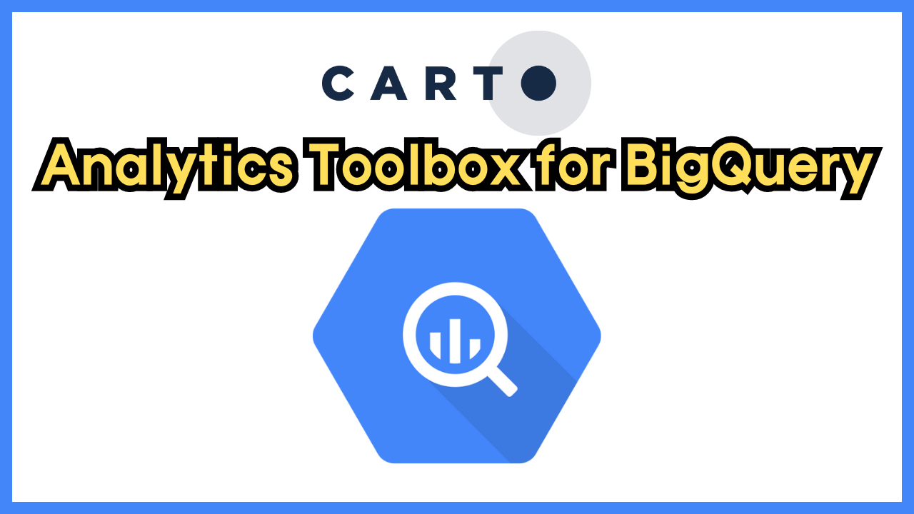 BigQuery GIS용으로 Carto의 “Core Module”(Analytics Toolbox for BigQuery) 설치하기