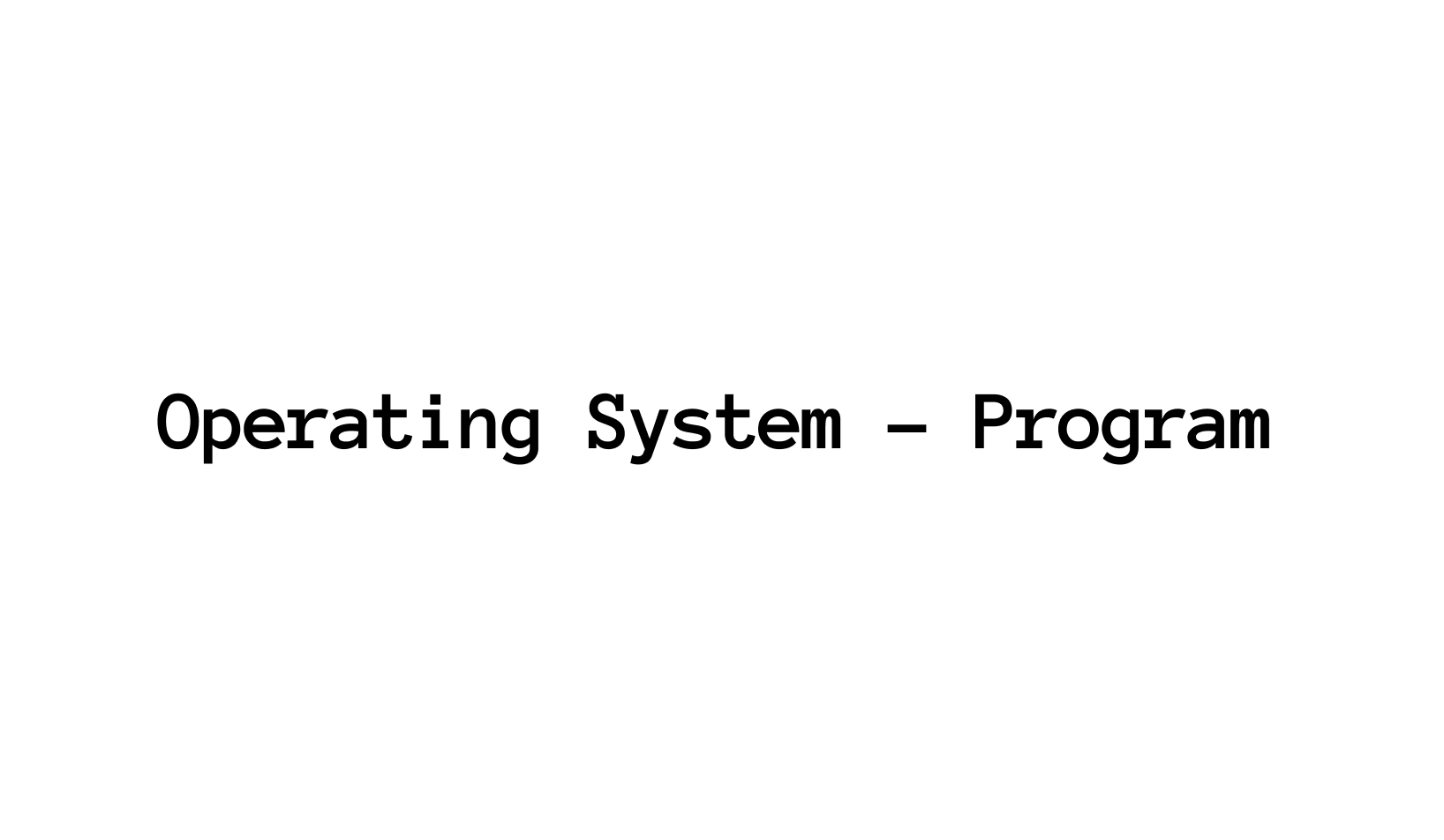 Operating System - Program