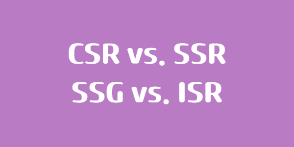 CSR SSR SSG ISR 한방에 정리하기