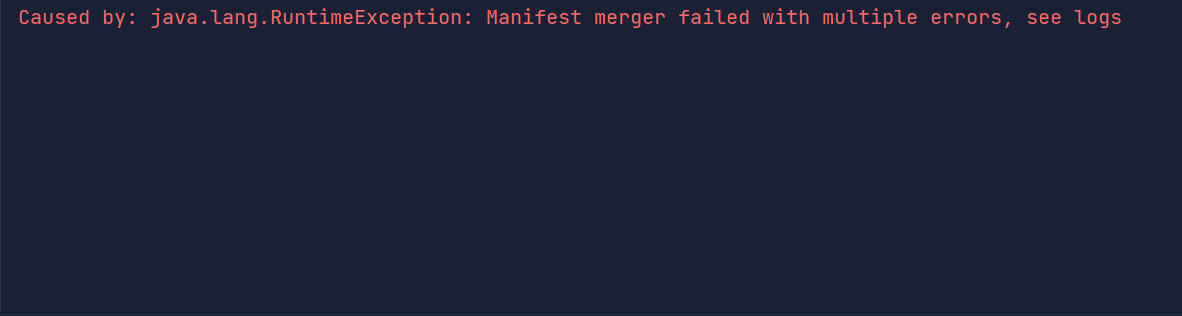 java.lang.RuntimeException: Manifest merger failed with multiple errors ... java.lang.RuntimeException: Manifest merger failed with multiple errors ...