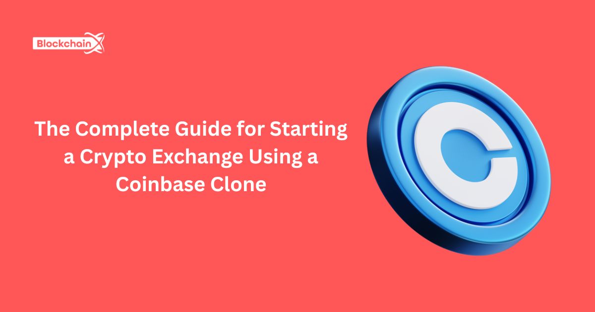 The Complete Guide for Starting a Crypto Exchange Using a Coinbase Clone