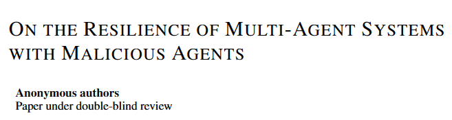 [논문리뷰] On the resilience of multi-agent systems with malicious agents(2024)