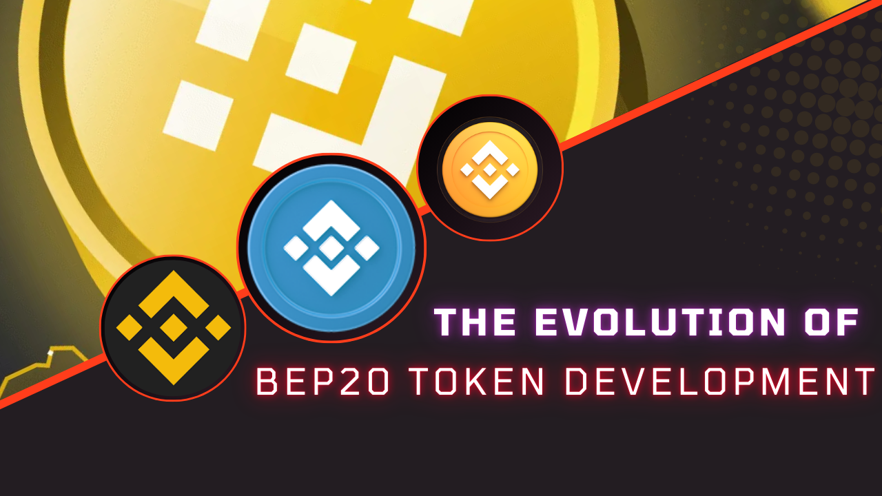 The Evolution of BEP20 Token Development: A Look into the Future of ...