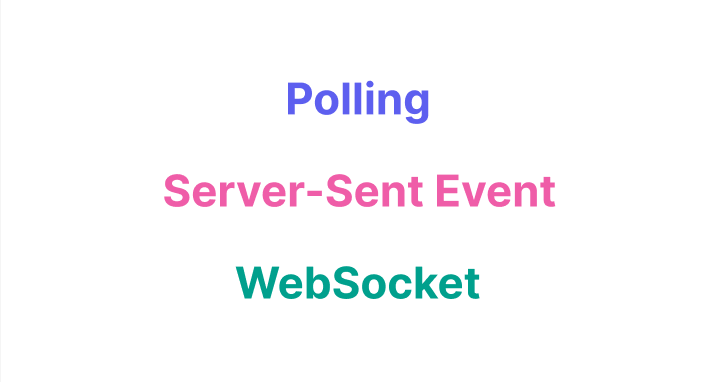 Polling, Server-Sent Event, WebSocket