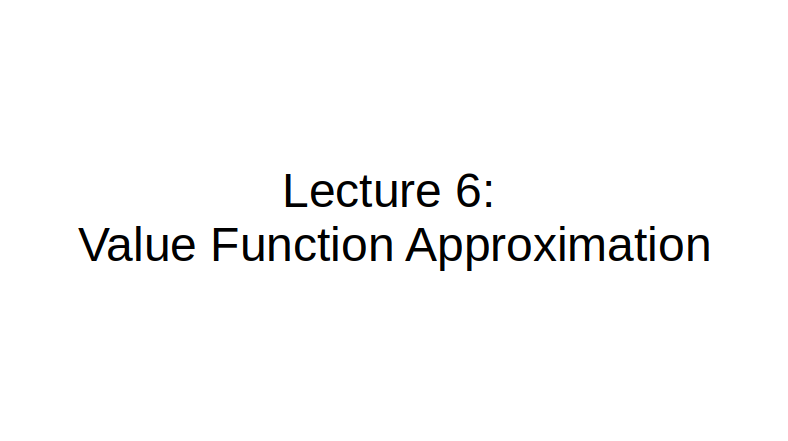 [RL] Lecture 6: Value Function Approximation by David Silver