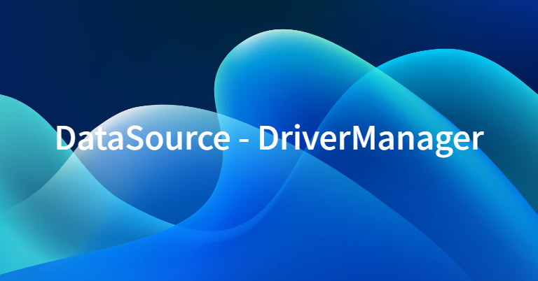 DataSource - DriverManager