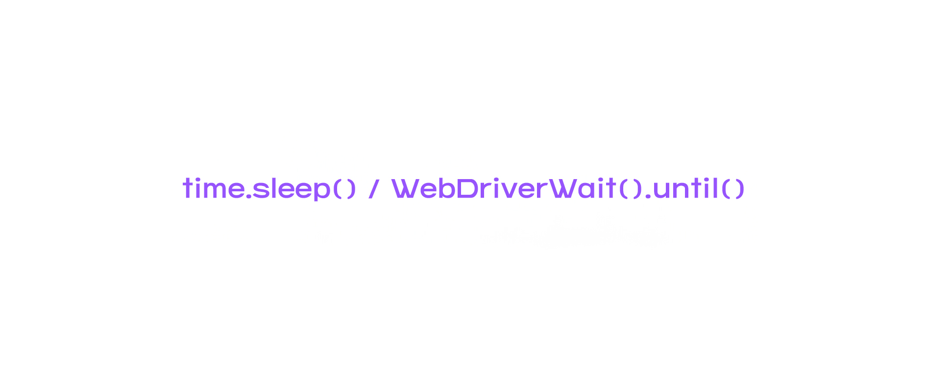 time.sleep() / WebDriverWait().until()