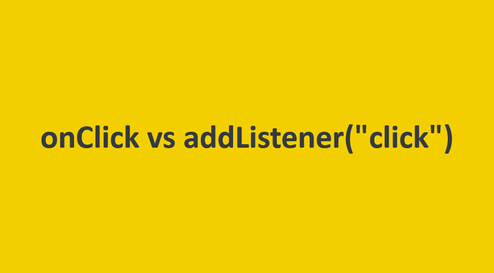 onClick vs addListener("click")
