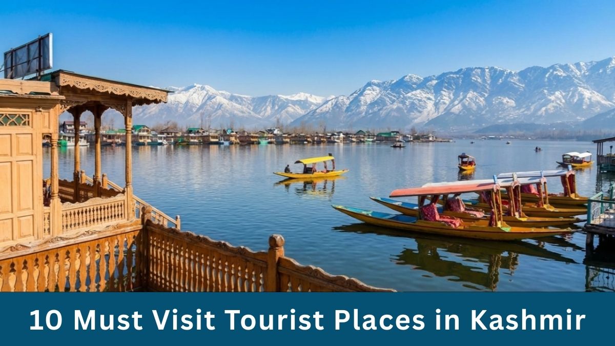 What Are the Must Visit Tourist Places in Kashmir for First-Time Visitors?