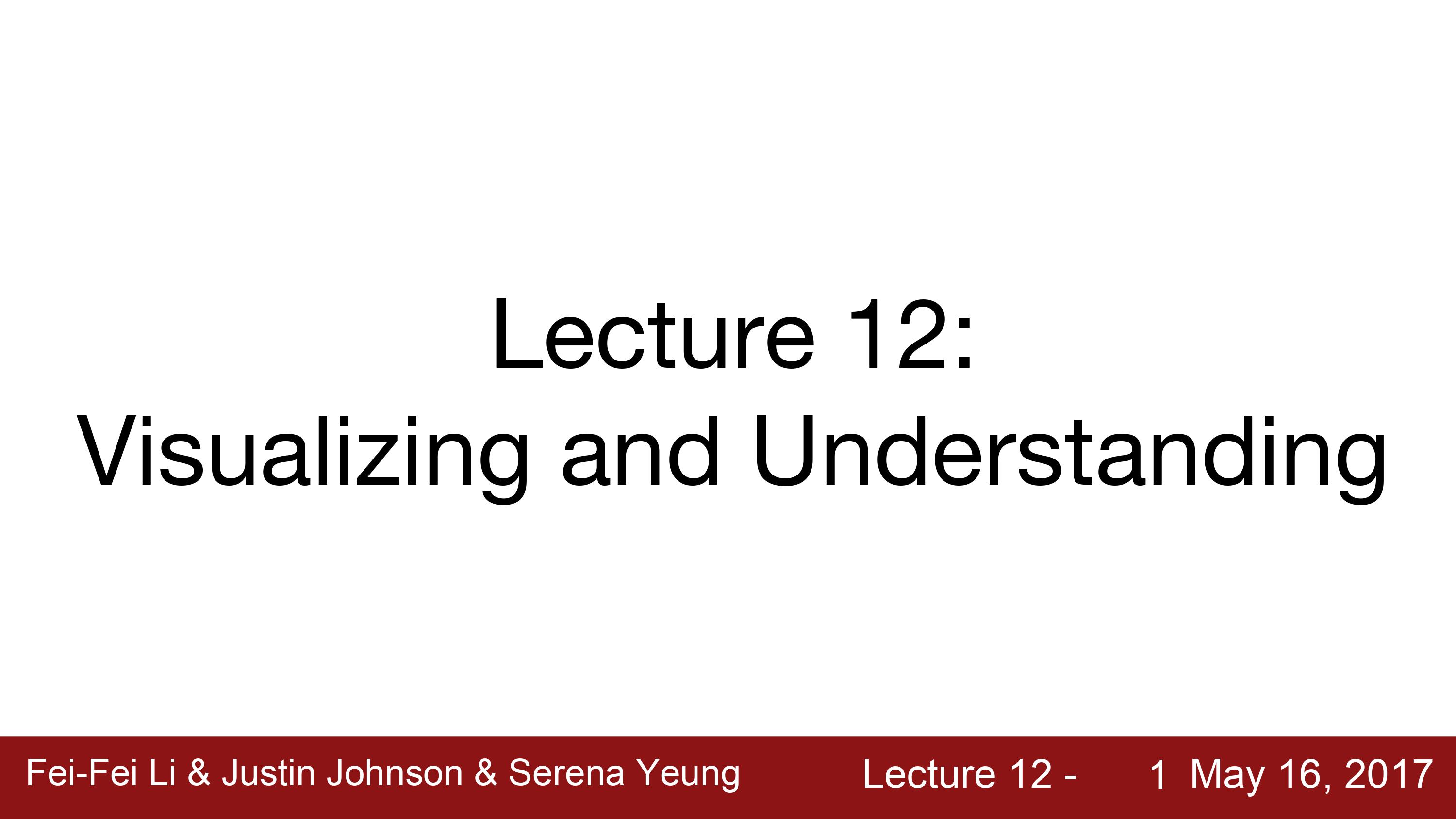 CS231n - lecture 12:Visualizing and Understanding