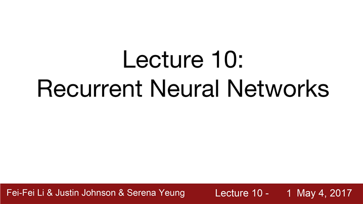 CS231n - lecture 10:Recurent Neural Networks