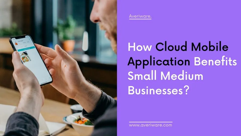 Benefits of Owning Cloud Mobile Application