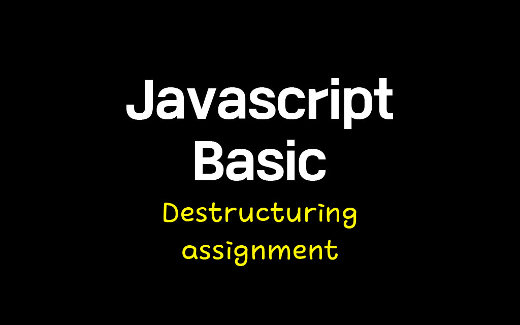 Javascript-7 (Destructuring assignment)
