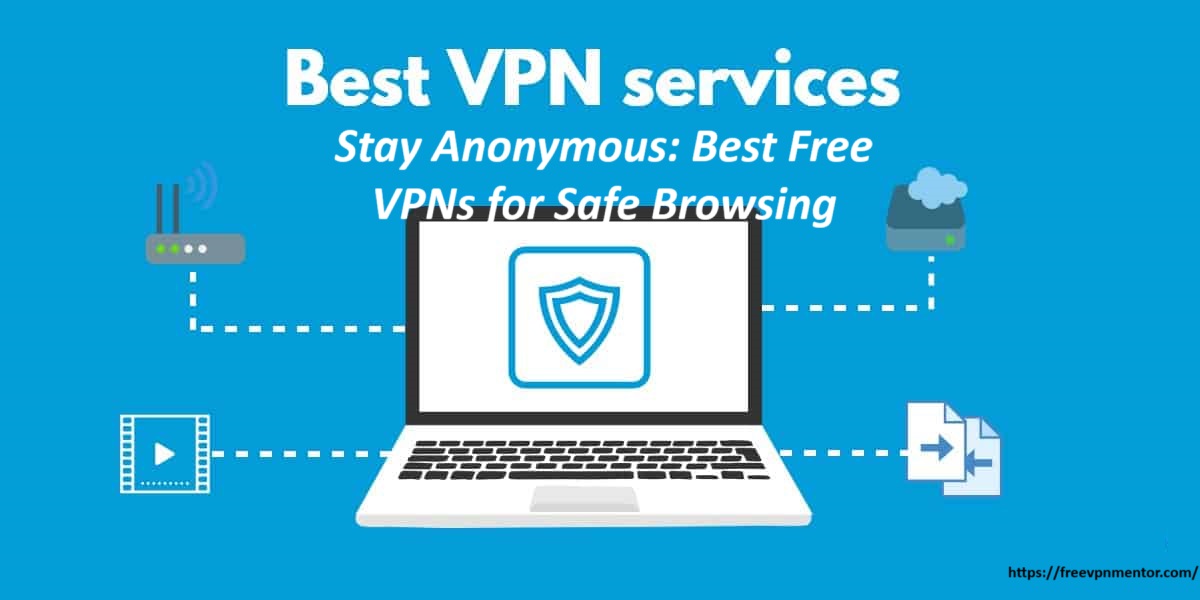 Stay Anonymous: Best Free VPNs for Safe Browsing