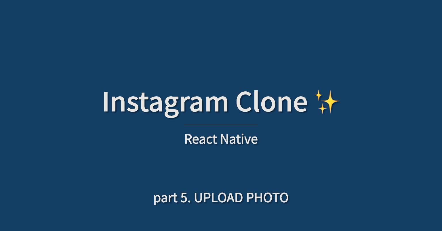 Instagram Clone : React Native - part 5 [ UPLOAD PHOTO]