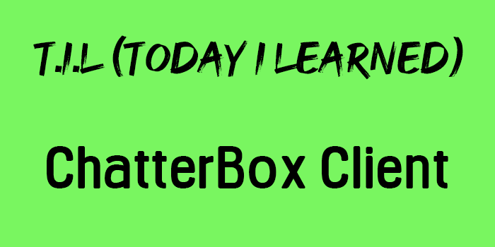 [TIL]200923 Chatterbox Client