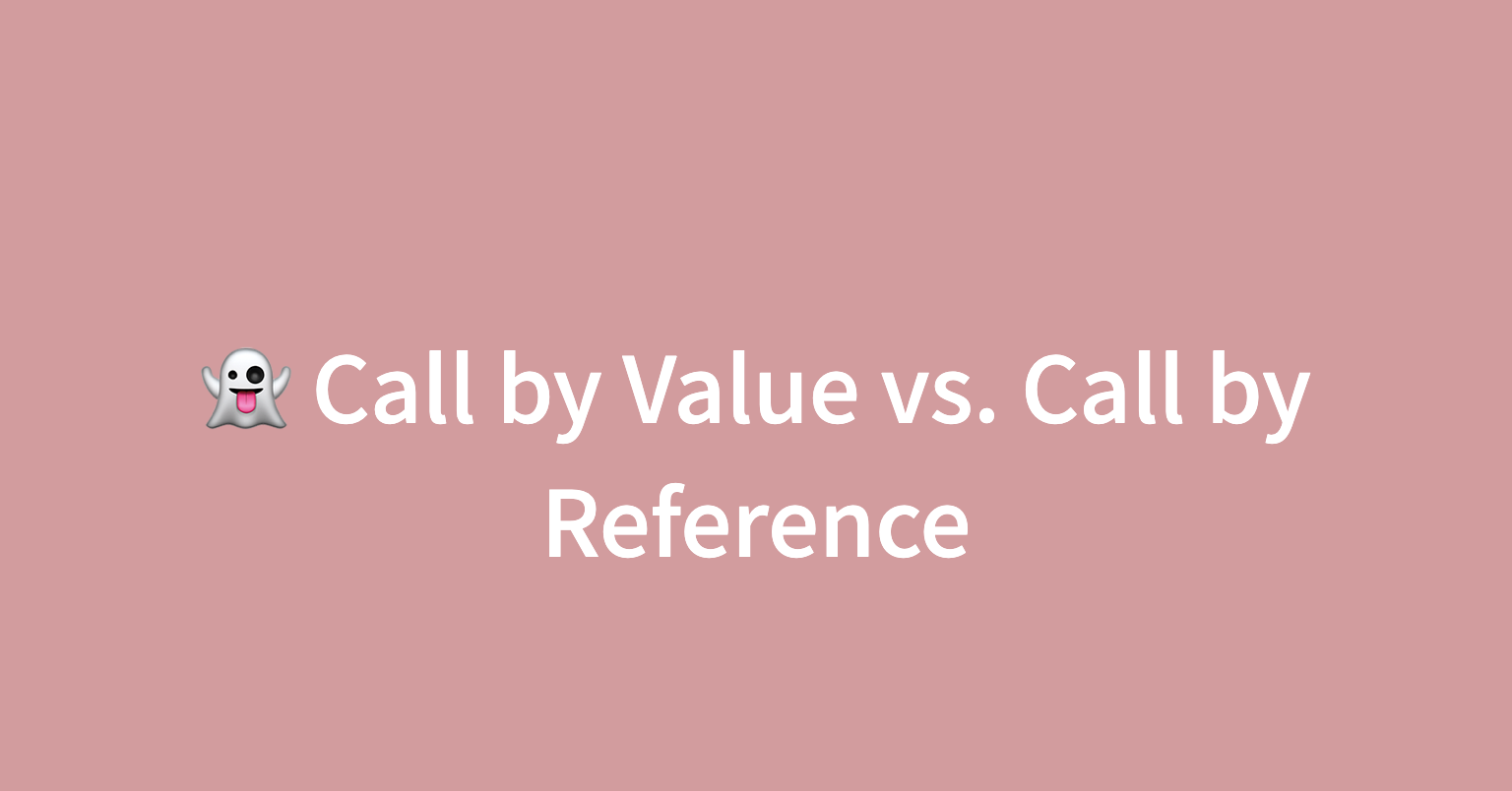 Call by Value vs. Call by Reference