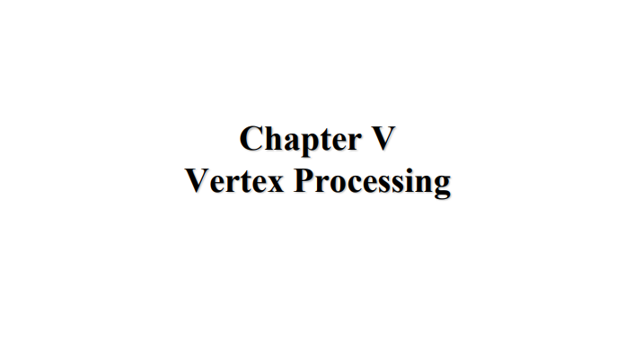 [컴퓨터 그래픽스] 5장 Vertex Processing