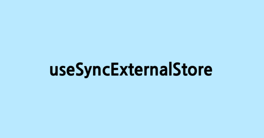 useSyncExternalStore
