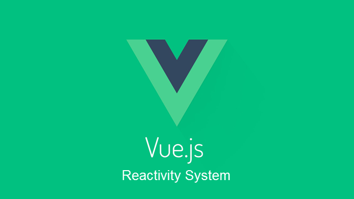 Vue Reactivity System Vue Reactivity System
