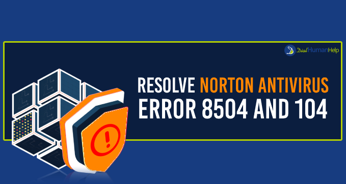 How Can I fix Norton Antivirus Error 8504 and 104?
