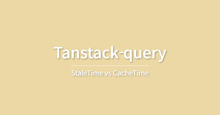 StaleTime vs CacheTime