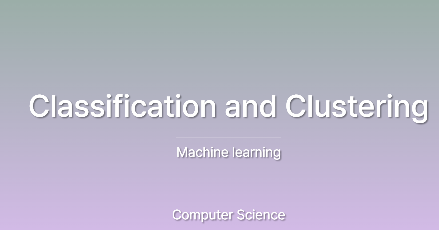 [Machine learning] Classification and Clustering