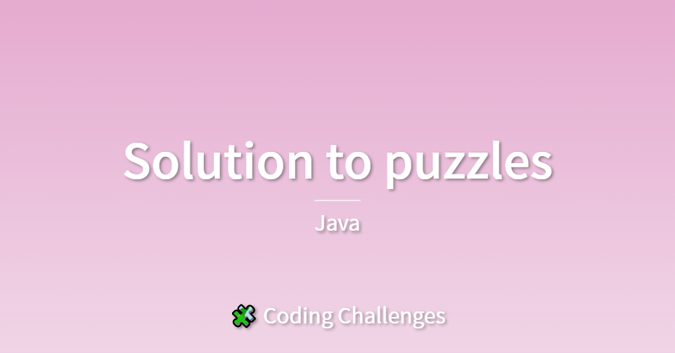 [Java] Solution to puzzles