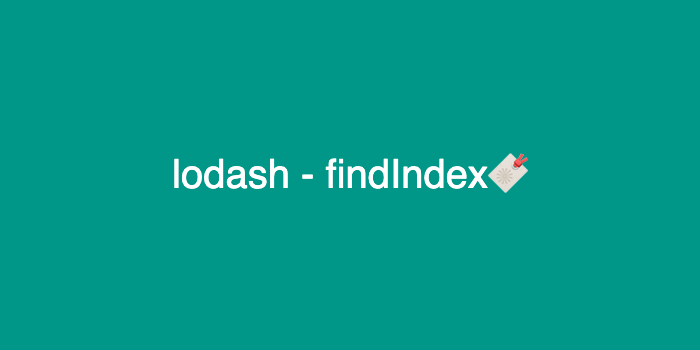 lodash - findIndex 🔖