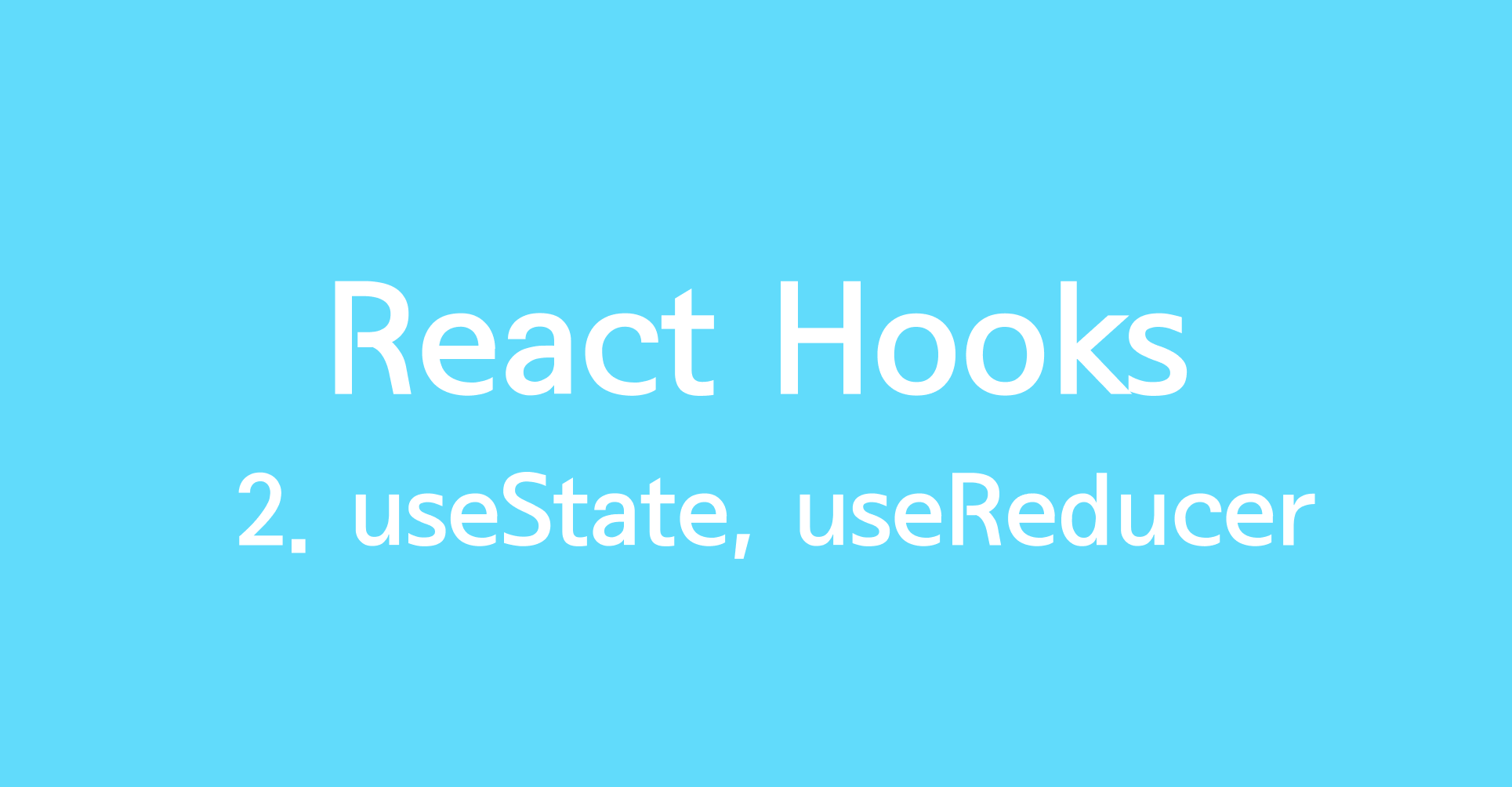 useState, useReducer