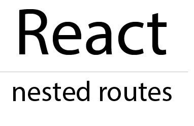 [React] - nested routes 문법 활용
