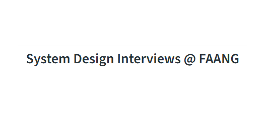 System Design Interviews @ FAANG