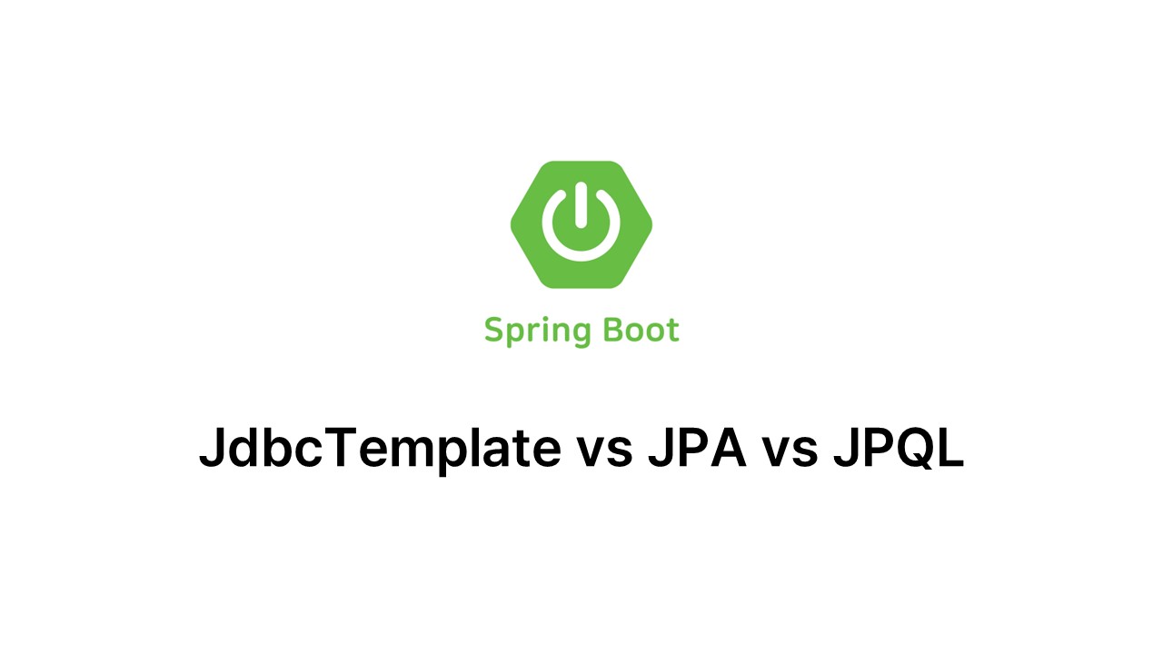 JdbcTemplate, JPA, JPQL의 사용과 비교