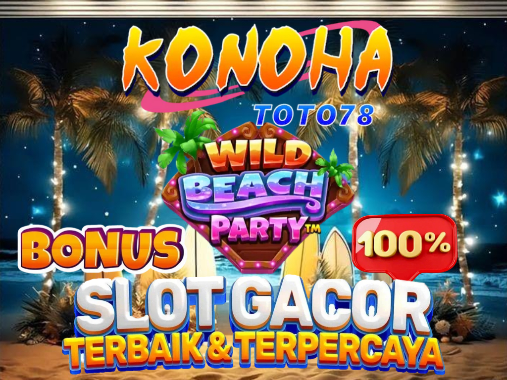 Pesta Pantai Berhadiah! Wild Beach Party Jadi Andalan Player KONOHATOTO78