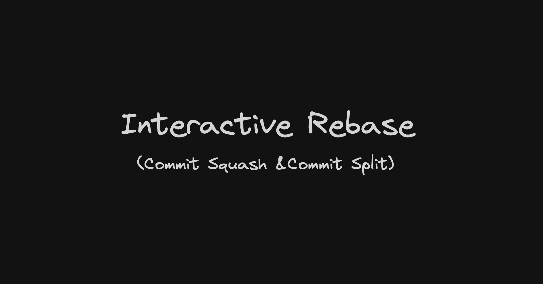 Interactive Rebase: 커밋 합치기 & 커밋 나누기 (Commit Squash & Commit Split)