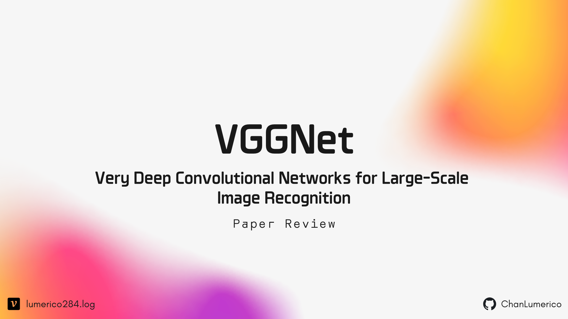 [VGGNet] Very Deep Convolutional Networks for Large-Scale Image Recognition