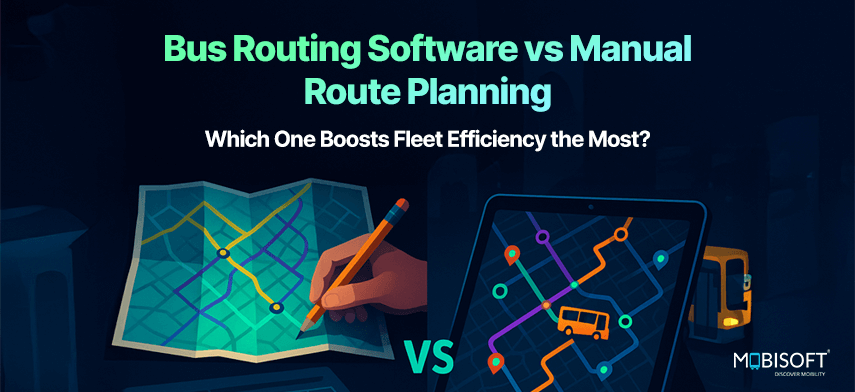 Bus Routing Software vs Manual Planning for Fleet Efficiency
