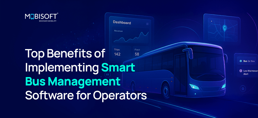 Top Benefits of Implementing Smart Bus Management Software for Operators