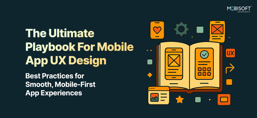 The Ultimate Playbook for Mobile App UX Design: Best Practices for ...