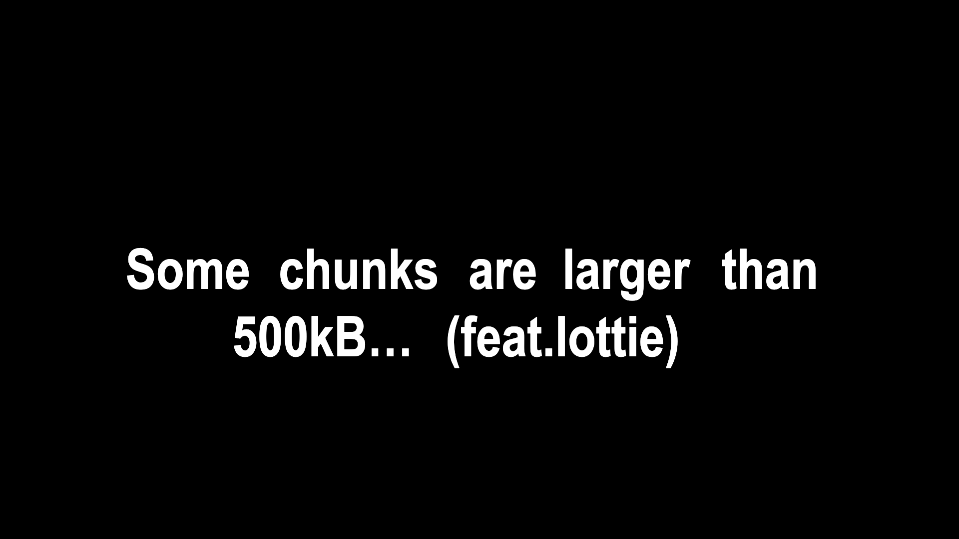 Some chunks are larger than 500kB…(feat.lottie)