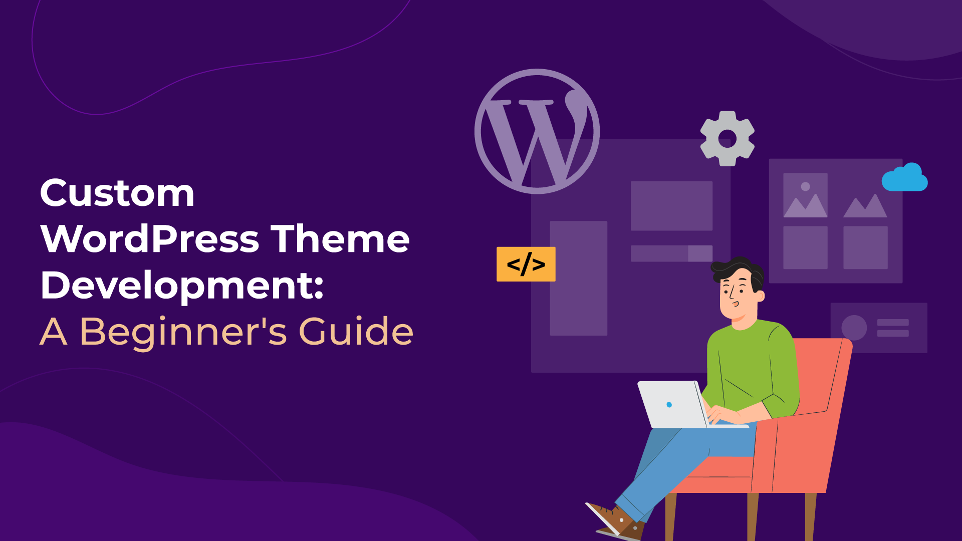 Custom WordPress Theme Development: A Beginner's Guide