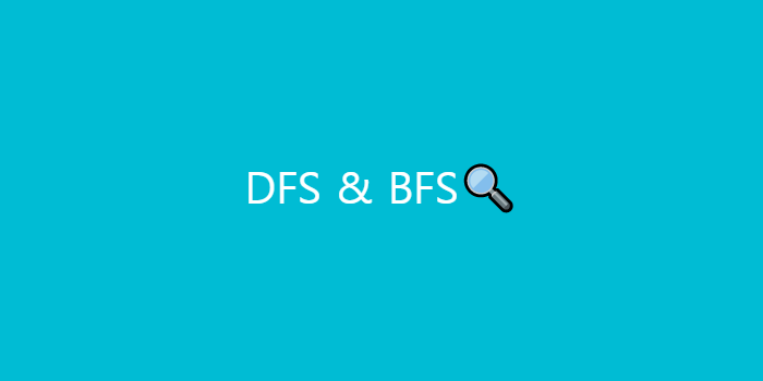 DFS & BFS