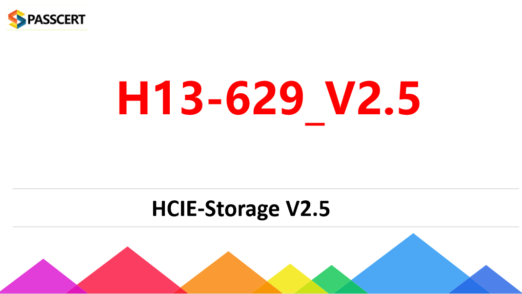 HCIE-Storage V2.5 Certification H13-629_V2.5 Dumps