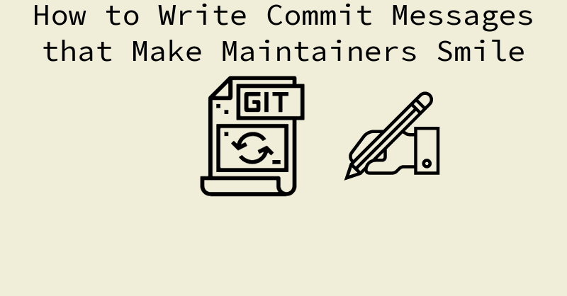 [Review] How to Write Commit Messages that Project Maintainers Will ...