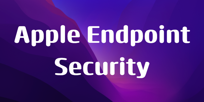 Apple Endpoint Security