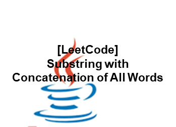 [LeetCode][Java] Substring with Concatenation of All Words