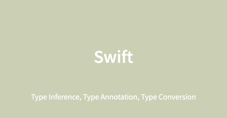Swift(4) Type Inference, Type Annotation, Type Conversion Swift(4) Type Inference, Type Annotation, Type Conversion