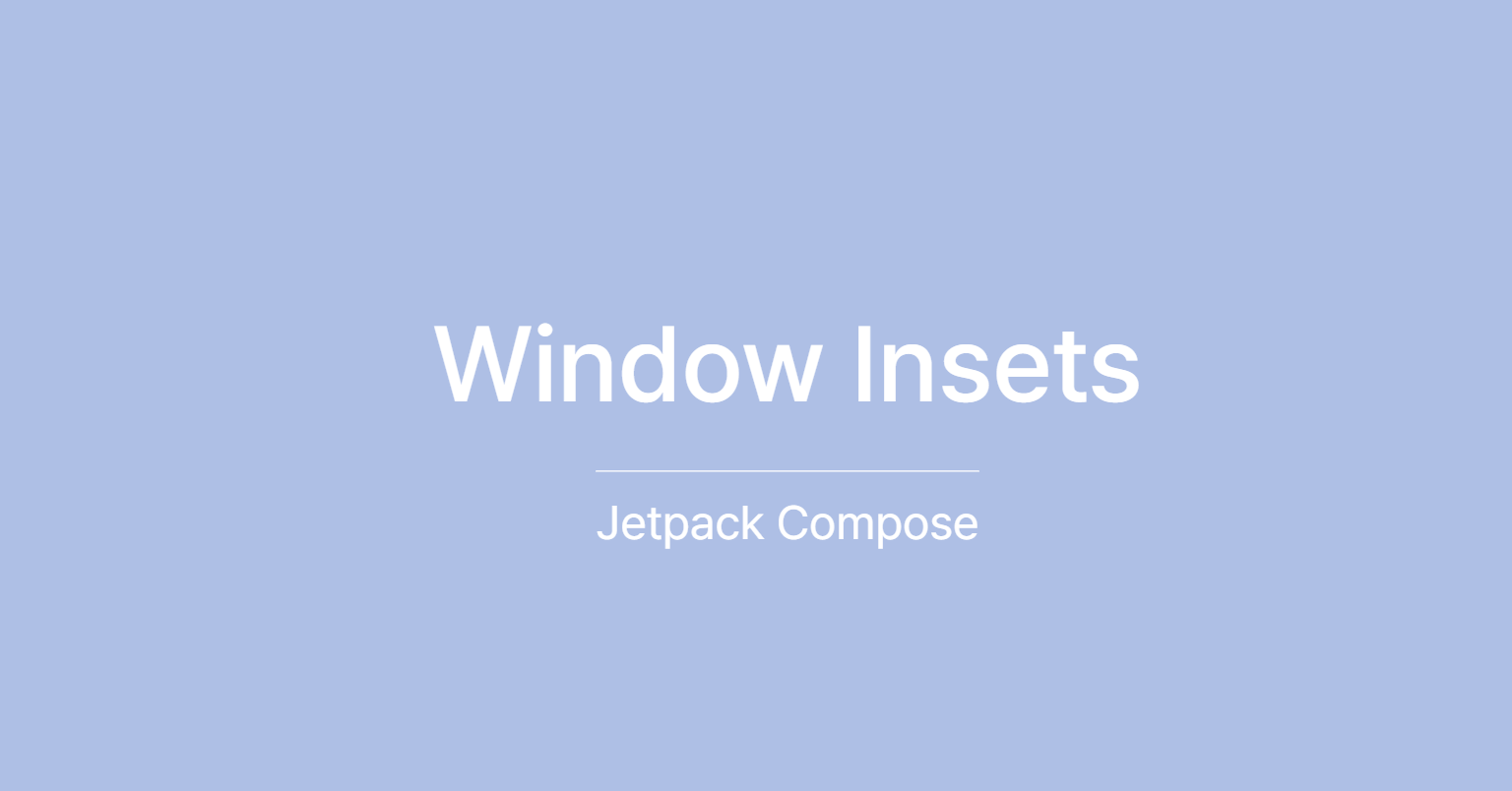 [Jetpack Compose] Window Inset (feat. Scaffold)