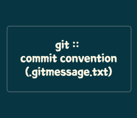 git commit convention (.gitmessage.txt)
